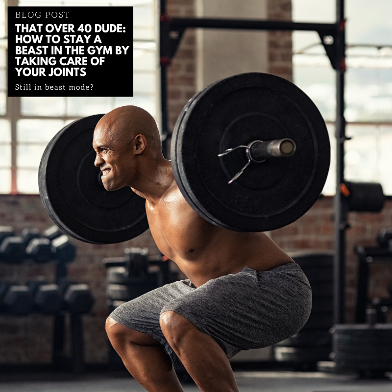 That Over 40 Dude: How to Stay a Beast in the Gym by Taking Care of Yo ...